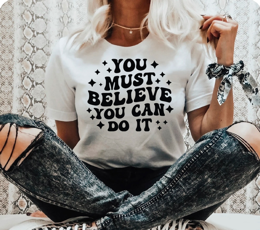 You Must Believe You Can Do It Svg, Inspirational SVG, Motivational SVG ...