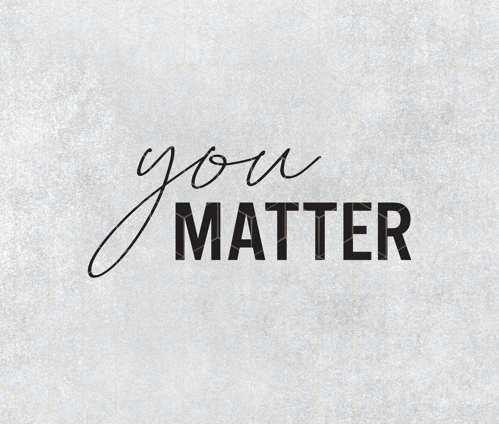 You Matter SVG: Positive Quote, Inspirational Cricut File (digital ...