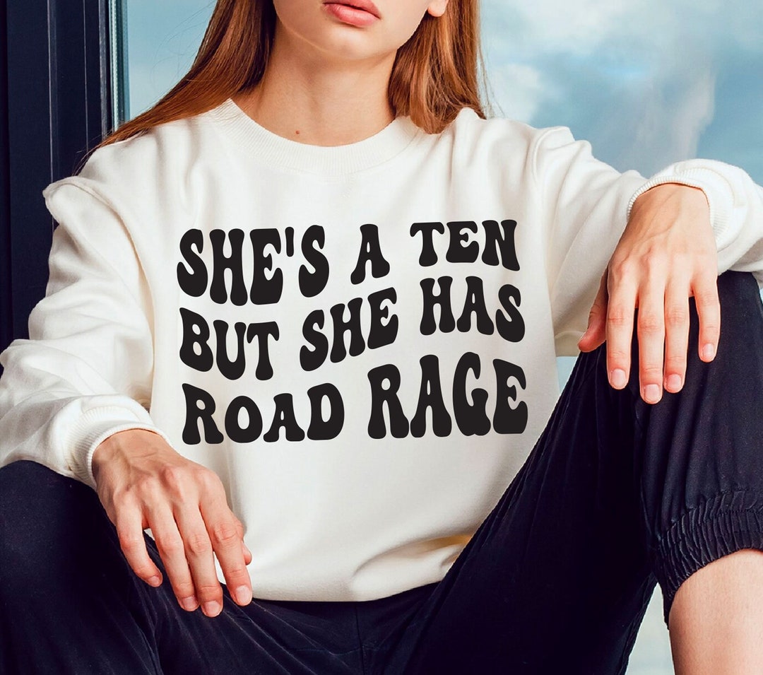 She's A Ten but She Has Road Rage Svg, Sarcasm Svg, Funny Svg, Funny ...