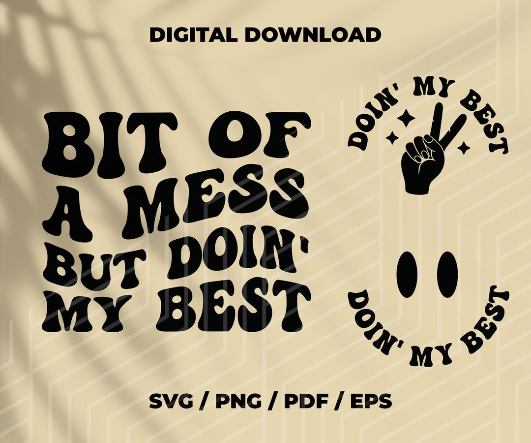 Bit of a Mess but Doing My Best Svg Files, for Cricut and Silhouette ...