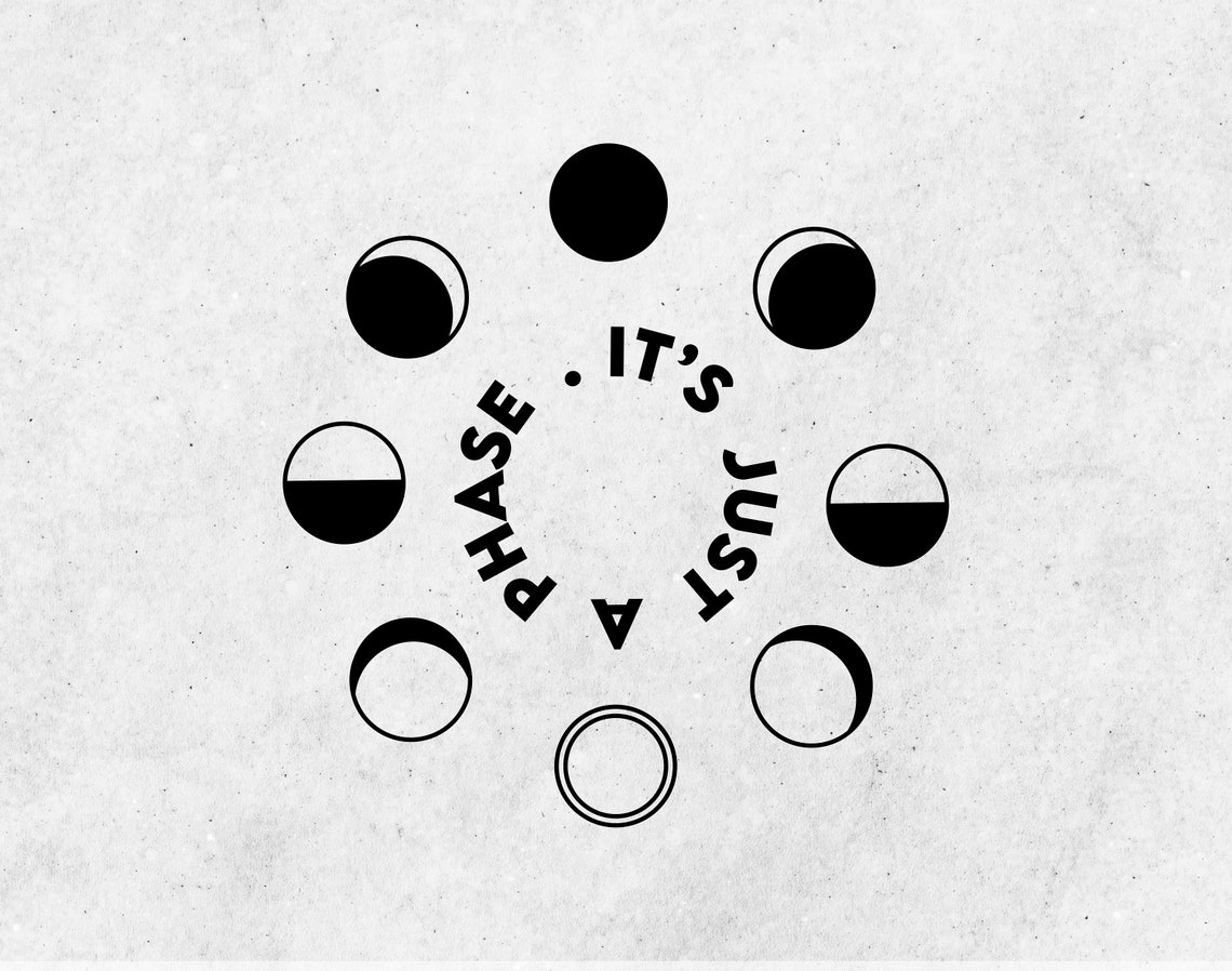 Moon Phases Svg, IT'S JUST A PHASE - Moon Svg, Crescent Moon Svg, Moon ...