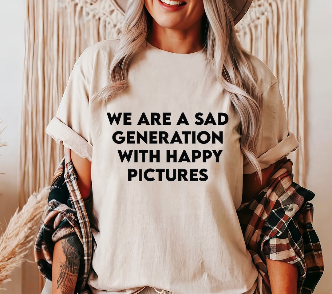 We Are a Sad Generation With Happy Pictures Svg Files, Funny Sarcastic ...