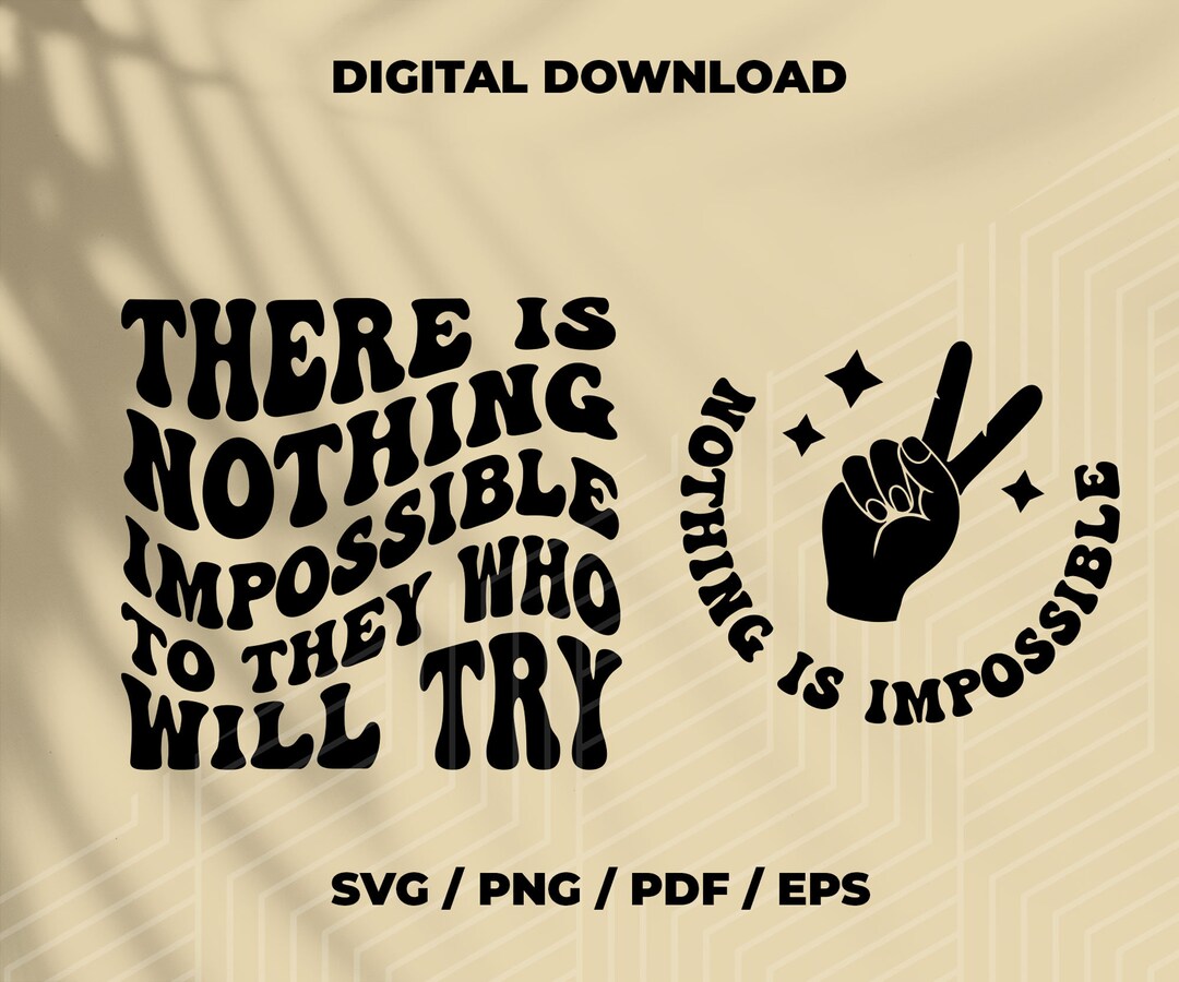Nothing is Impossible SVG: Cricut & Silhouette Cut Files (digital ...