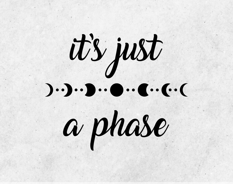 IT'S JUST A PHASE Moon Phases Svg Moon Svg Crescent | Etsy