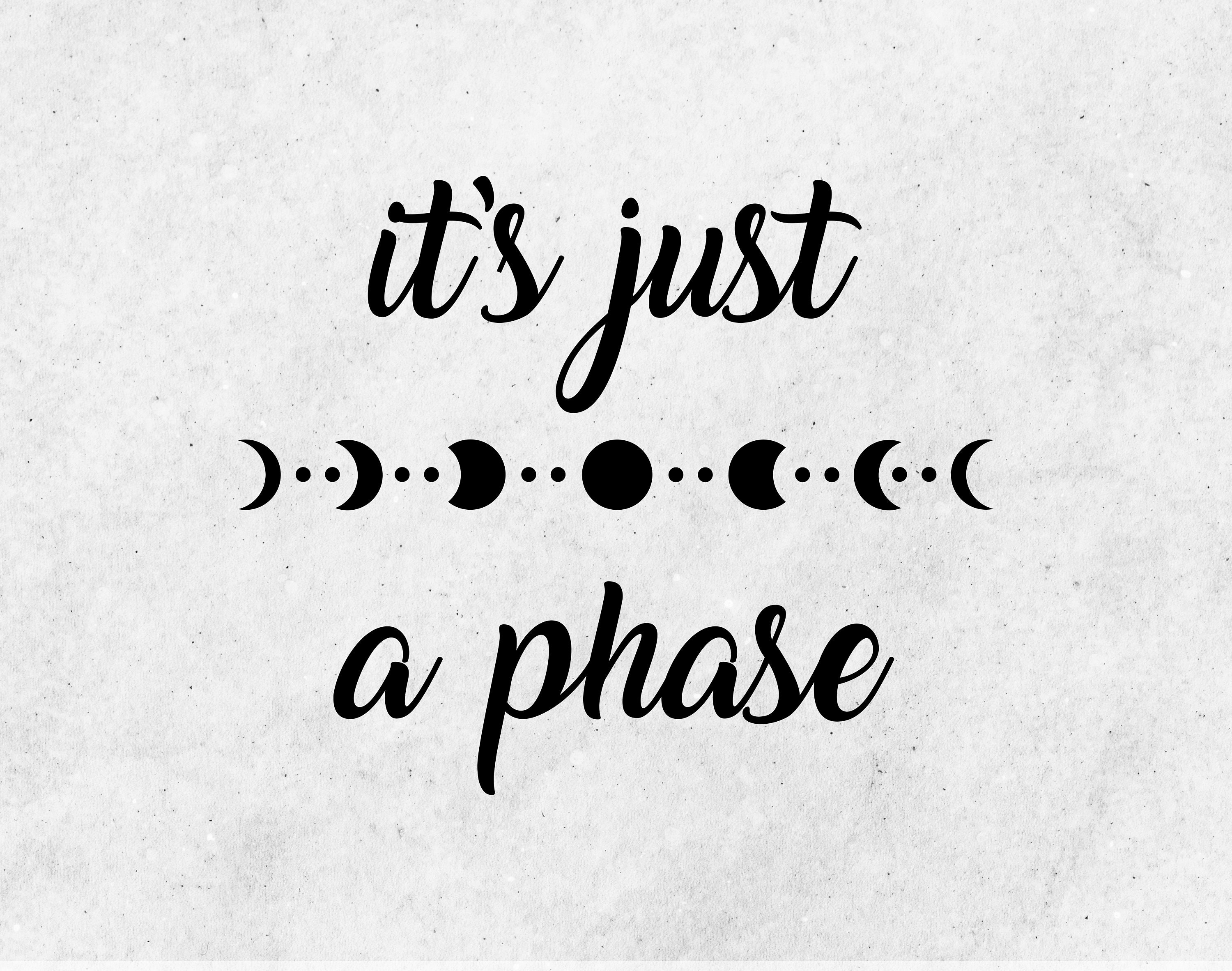 IT'S JUST A PHASE - Moon Phases Svg, Moon Svg, Crescent Moon Svg, Moon ...