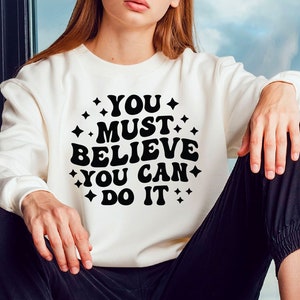 You Must Believe You Can Do It Svg, Inspirational SVG, Motivational SVG ...