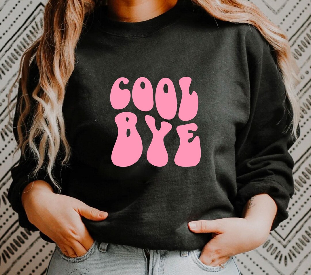 Cool Bye Files for Cricut, Sarcastic Svg Files, Diy Shirt Design Cool ...