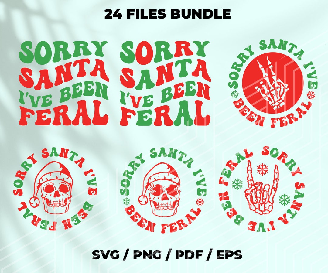 Sorry Santa I've Been Feral Svg and PNG, Holiday Quotes Svg, Funny ...