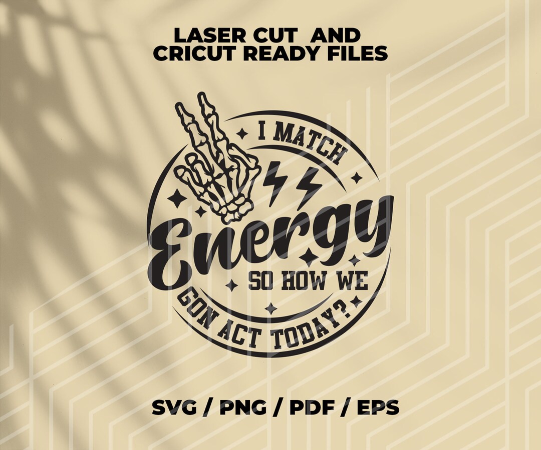 I Match Energy Svg Files for Cricut, Sarcasm Svg, Sassy Svg, Do Not ...