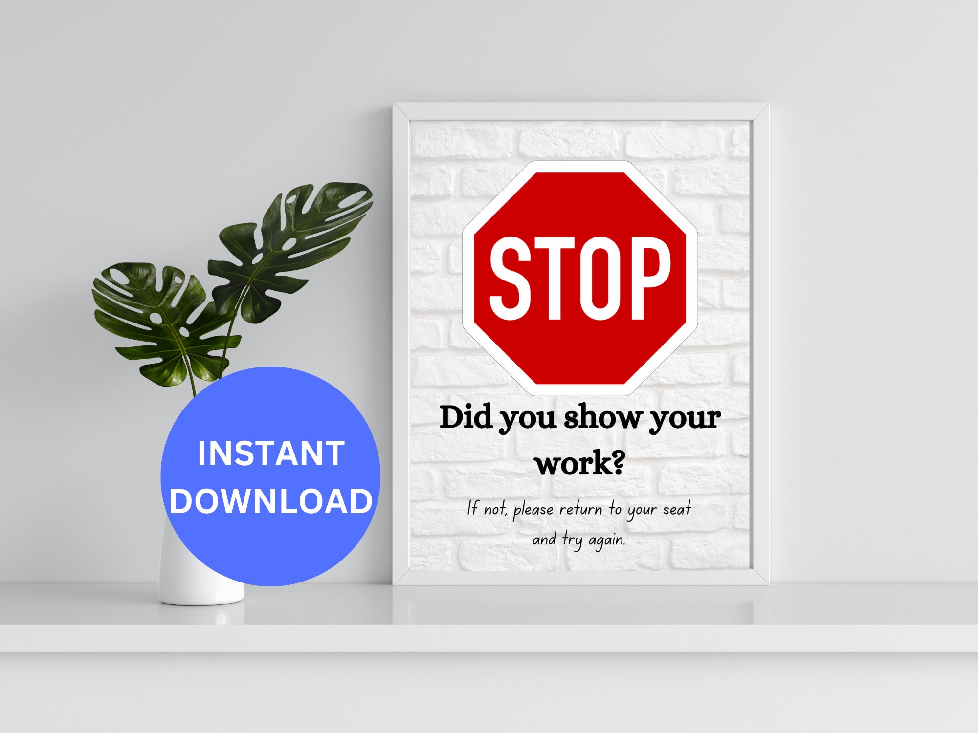 Stop! Show Your Work! Classroom Reminder Poster Digital Printable - Etsy