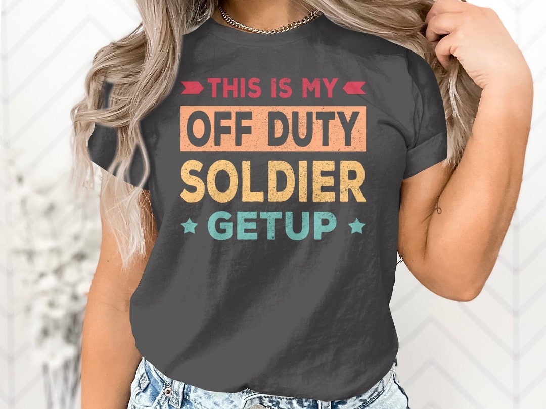 Soldier Shirt, off Duty Soldier Getup Vintage Style T-shirt, Military ...