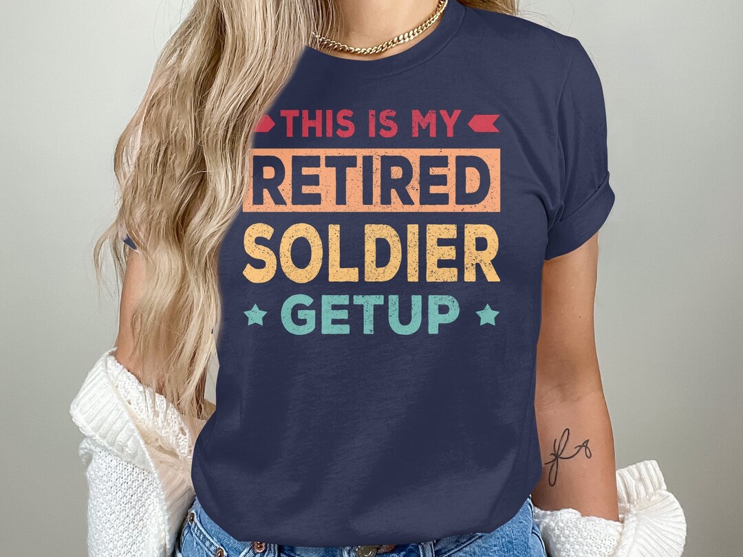 Retired Soldier Getup T-shirt, Retirement Uniform, Vintage Military ...