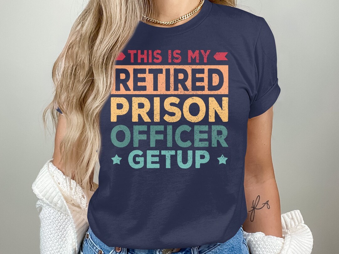 Retired Prison Officer Shirt, Retirement Uniform Getup T-shirt, Vintage ...