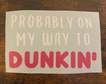 Paper & Party Supplies Funny Dunkin Bumper Sticker Probably on my way ...