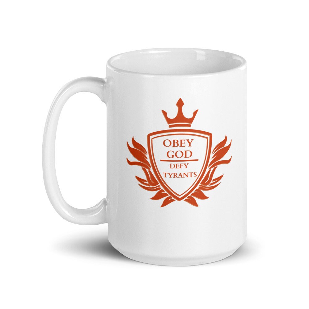 Obey God, Defy Tyrants, Christian, Crown, Obey God Mug, Defy Tyrants ...