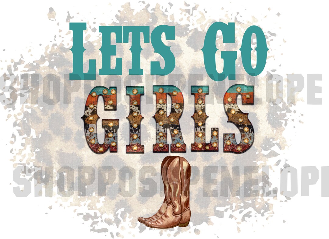 Lets Go Girls Cowboy PNG. Country Western PNG for Sublimation - Etsy