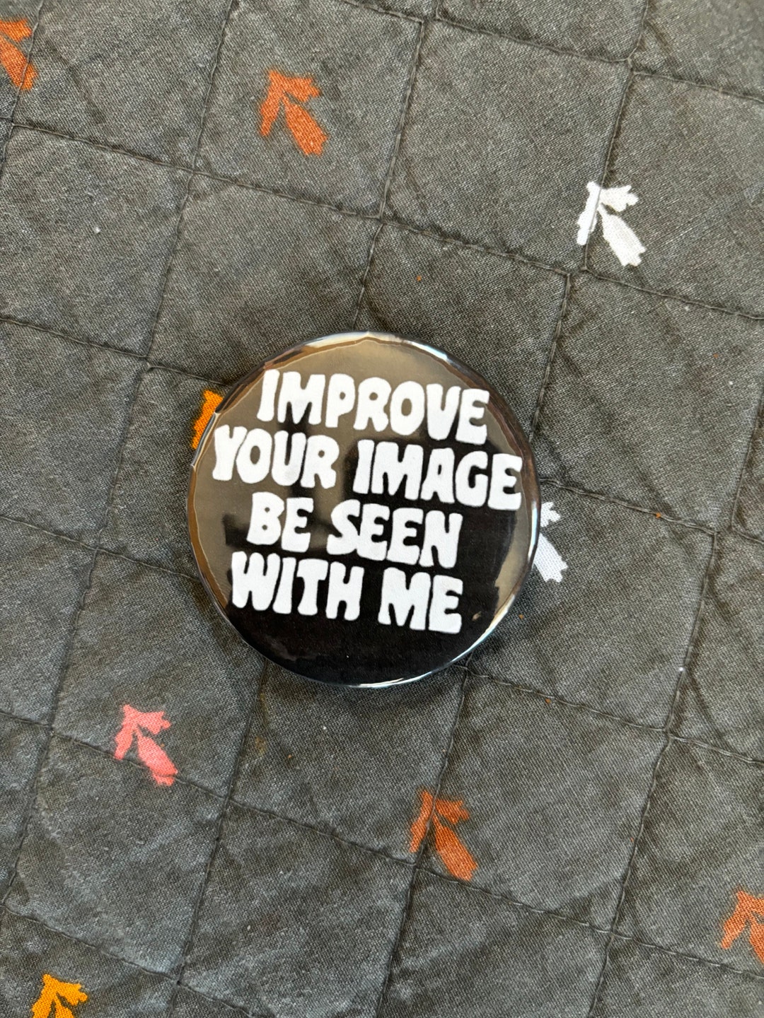 Improve Your Image Be Seen With Me Pin/badge/button - Etsy