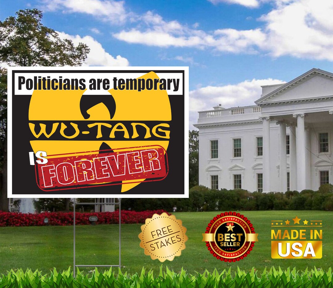 Politicians Are Temporary "wu Tang is Forever" Edition - Yard Sign With ...