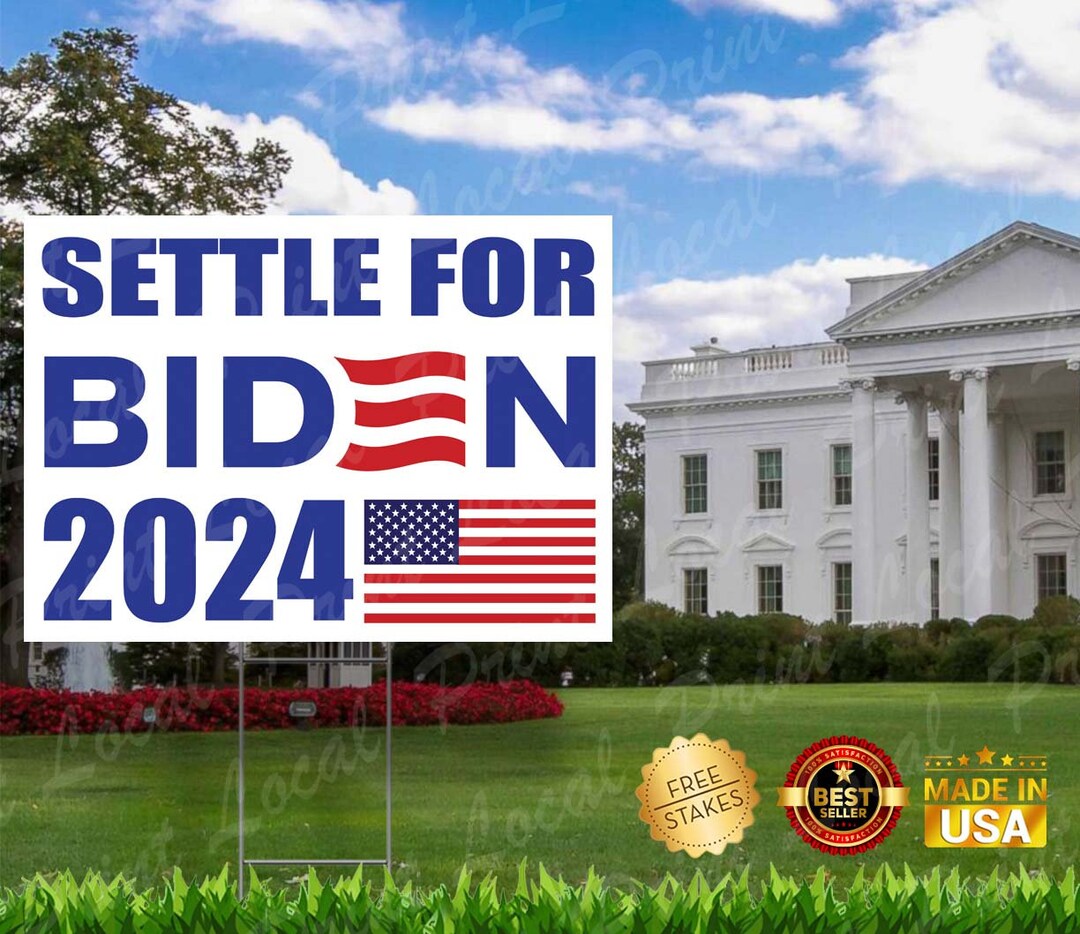 Settle for Biden 2024 Yard Sign Biden Yard Sign Biden Yard Sign ...