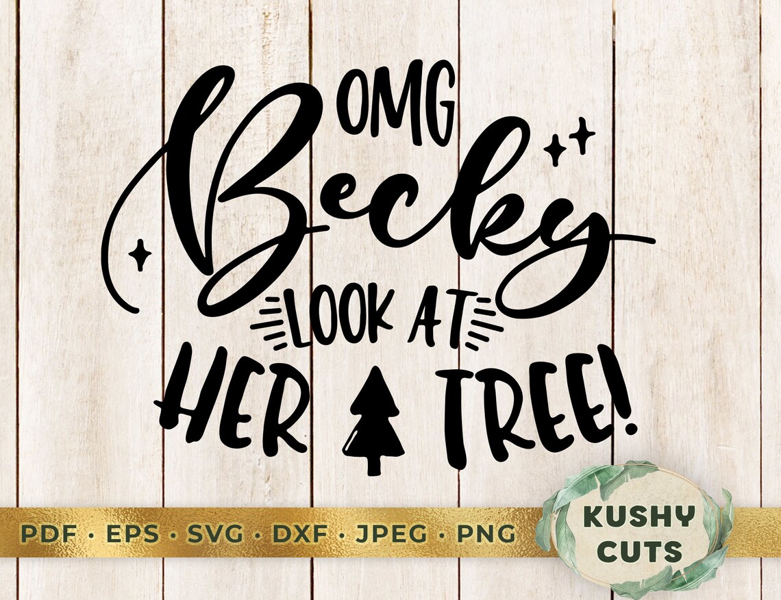 Omg Becky Look at Her Tree Svg Eps Png PDF Dxf Cut File | Etsy