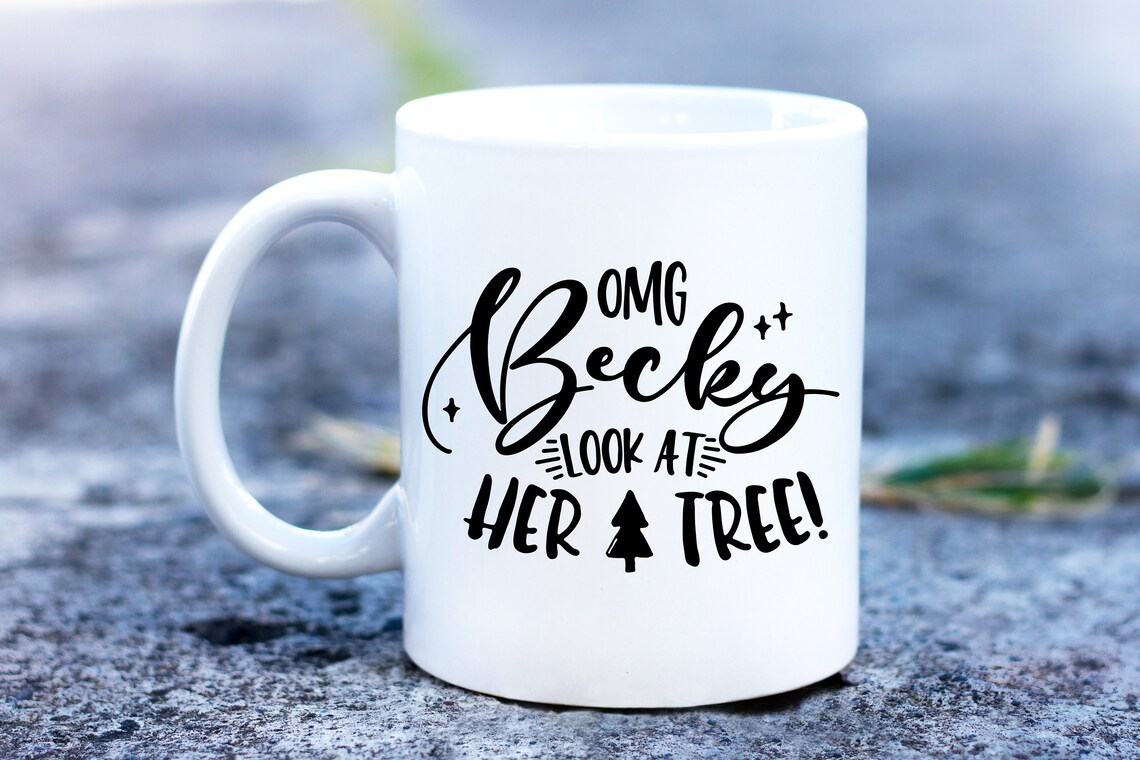 Omg Becky Look at Her Tree Svg Eps Png PDF Dxf Cut File | Etsy