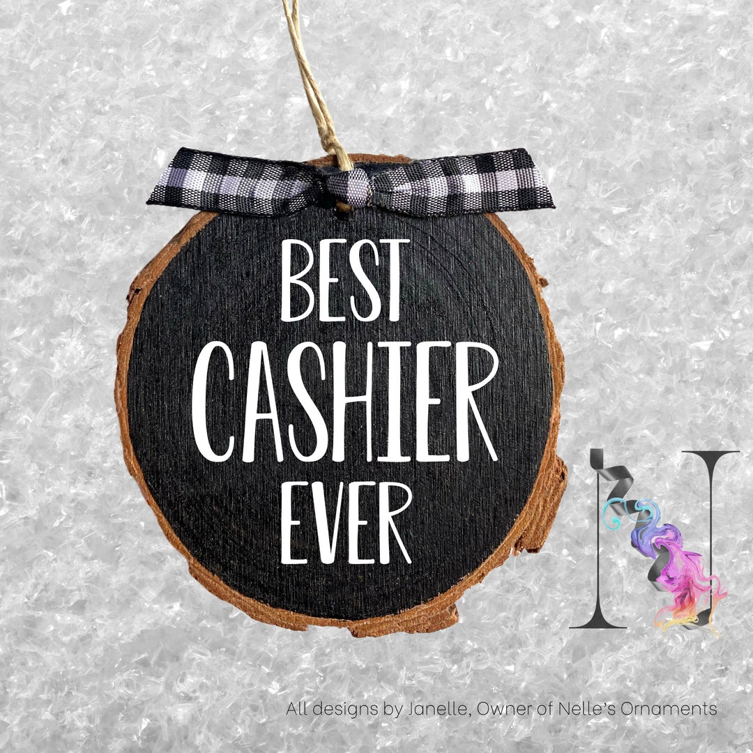 Best Cashier Ever Ornament Wood Slice Ornament Rustic Wood Ornaments ...