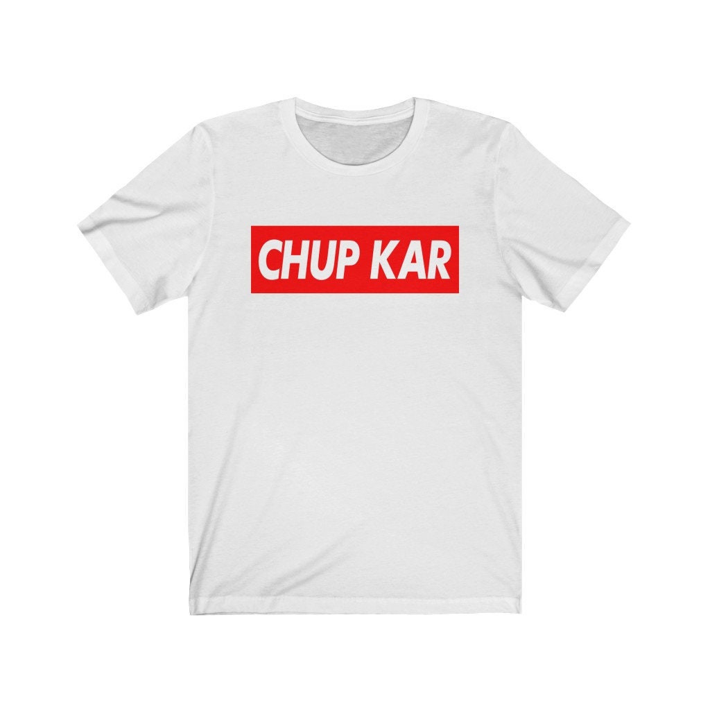 Chup Kar Tshirt Unisex Tee Indian Desi Desi Fashion - Etsy