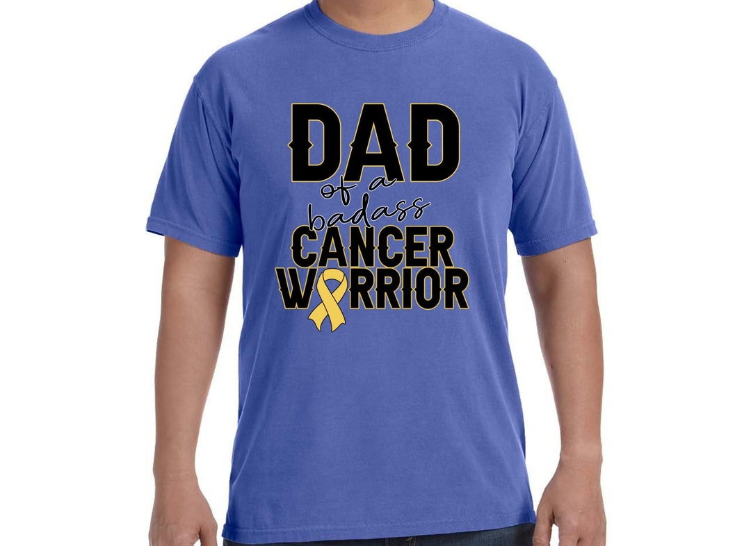 Dad of a Badass Cancer Warrior, Childhood Cancer, Dad Shirt, Dad of a ...