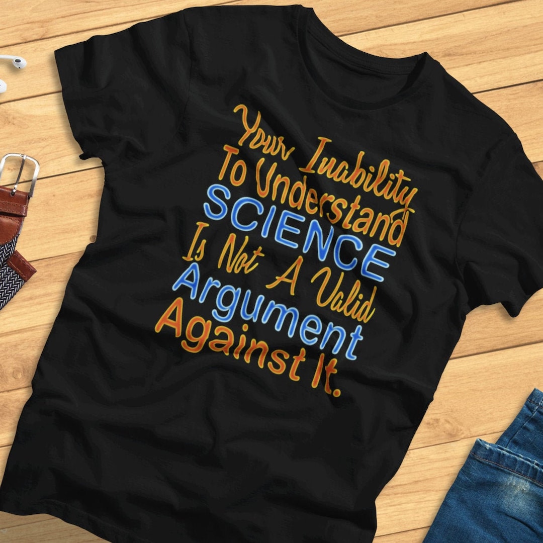 Your Inability to Understand Science is Not A Valid Argument Against It ...