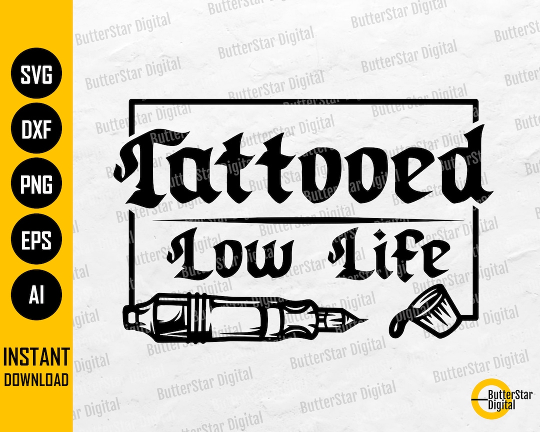 Tattooed Low Life SVG | Funny Tattoo Decal T-shirt Sticker Mug Iron on ...