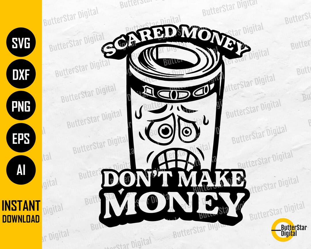 Scared Money Don't Make Money SVG | 100 Dollar Bills SVG | Rich Invest ...