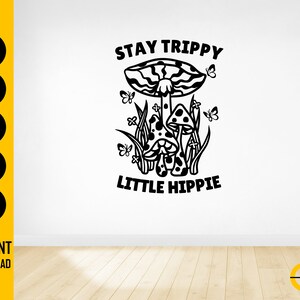 Stay Trippy Little Hippie SVG | Retro SVG | Mushroom T-shirt Decal ...