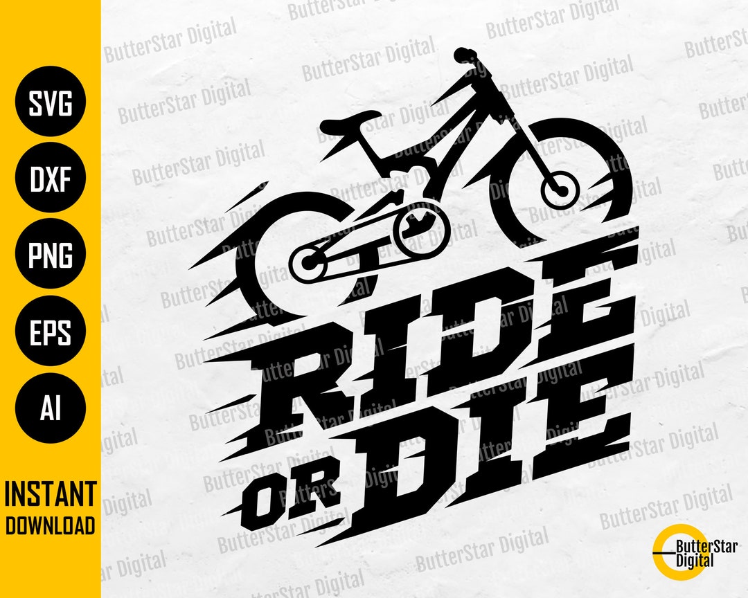 Ride or Die SVG | Cycling Svg | Bike Svg | MTB BMX Enduro Racing Race ...