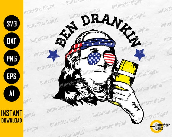 Ben Drankin SVG Funny Benjamin Franklin SVG 4th of July - Etsy