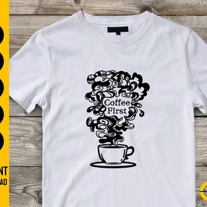 Coffee First SVG | Caffeinated SVG | Coffee Sayings Quotes T-shirt ...
