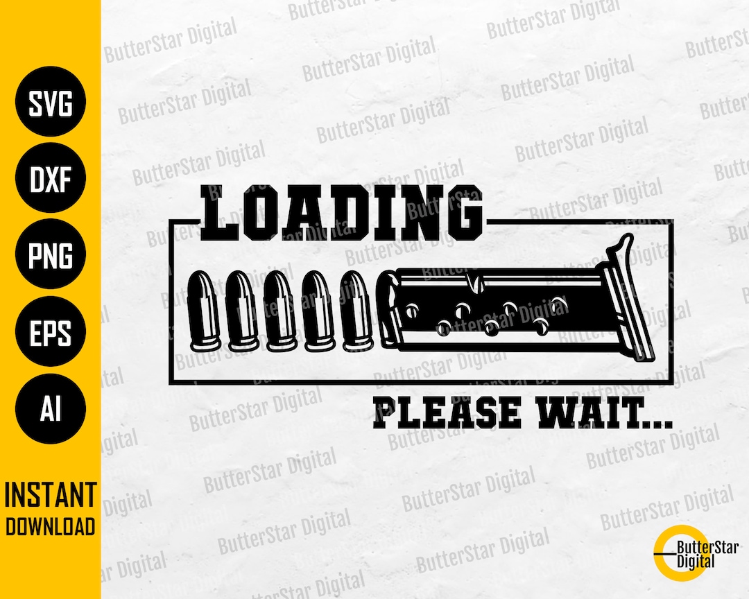 Loading Please Wait SVG | Bullets SVG | Gun Magazine SVG | American Svg | Cricut Silhouette ...