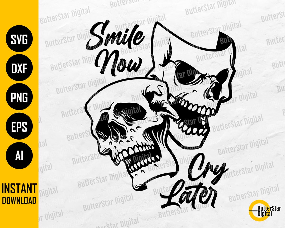 Smile Now Cry Later SVG | Skull Mask SVG | Evil Laugh Happy Sad Tattoo ...