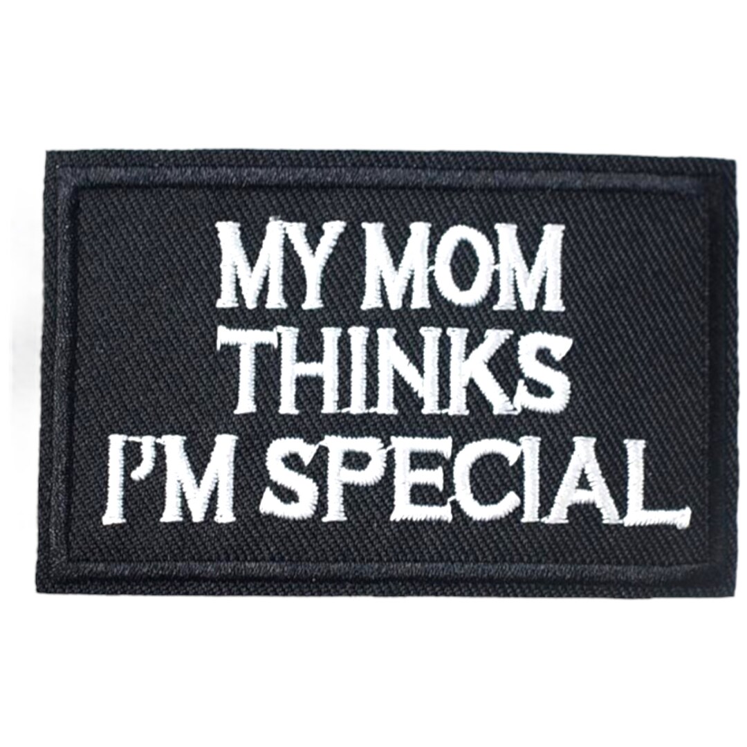 My Mom Thinks Im Special Iron on Patch Sew on Embroidered Patches ...