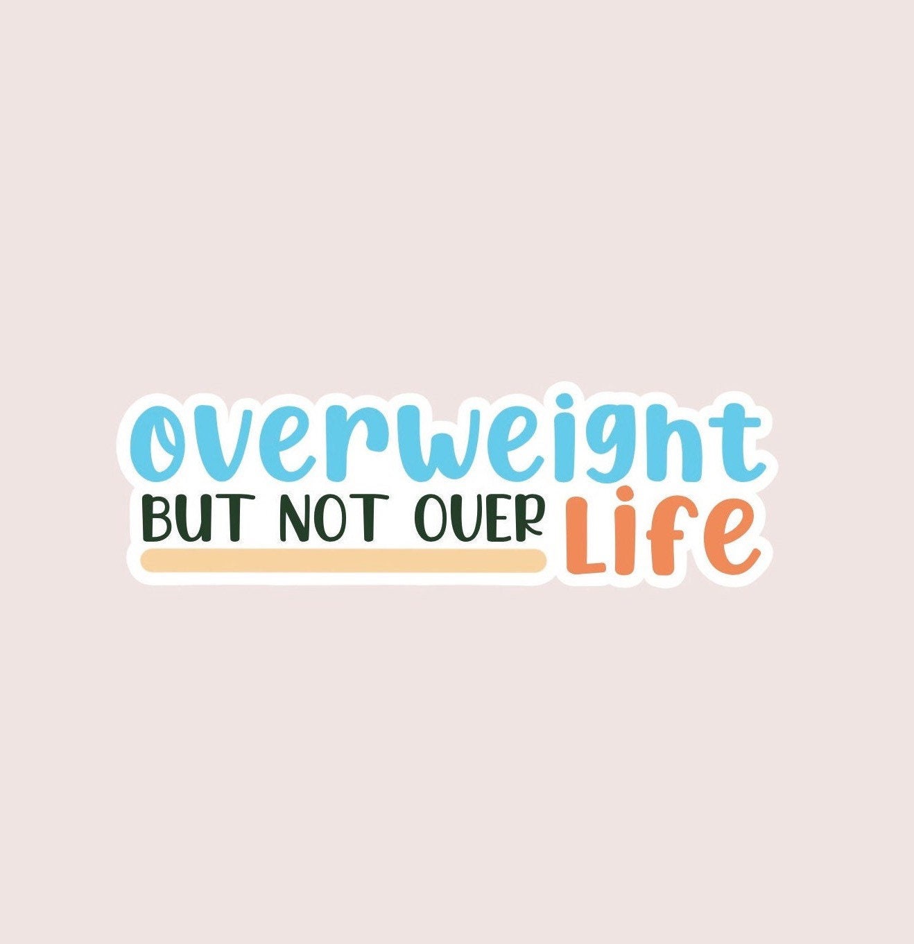 Overweight but Not Over Life Die Cut Sticker - Etsy