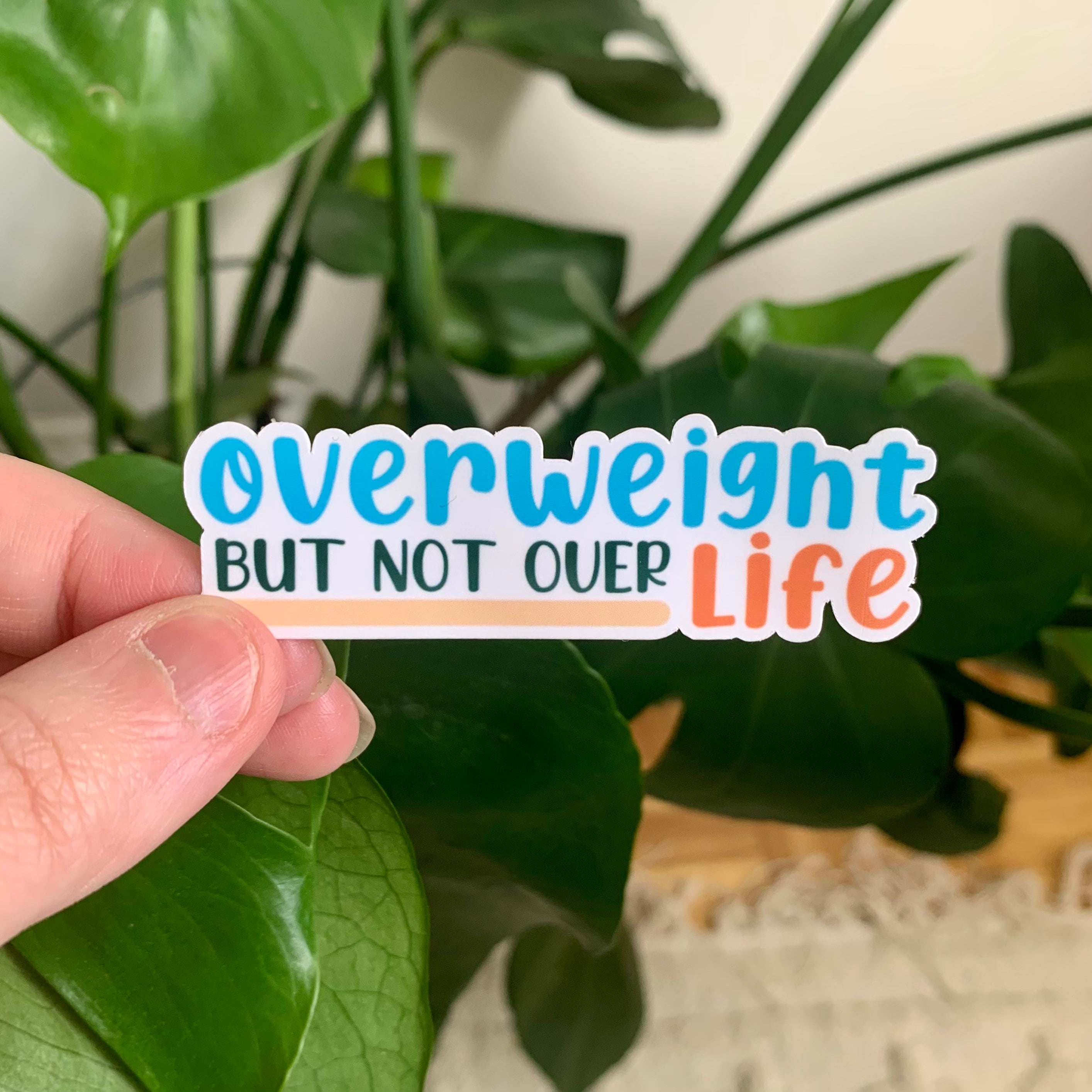 Overweight but Not Over Life Die Cut Sticker - Etsy