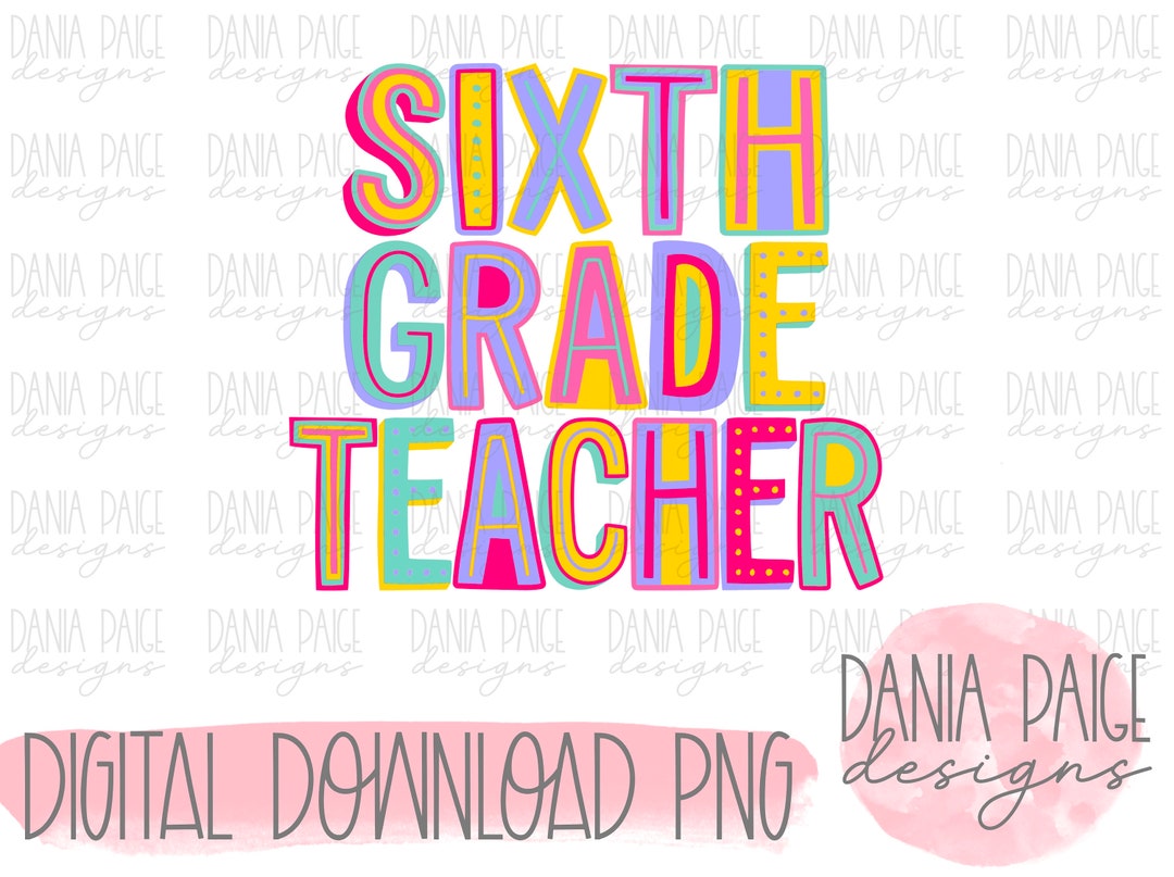 Sixth Grade Teacher Png Sublimation Digital Design, Sublimation ...