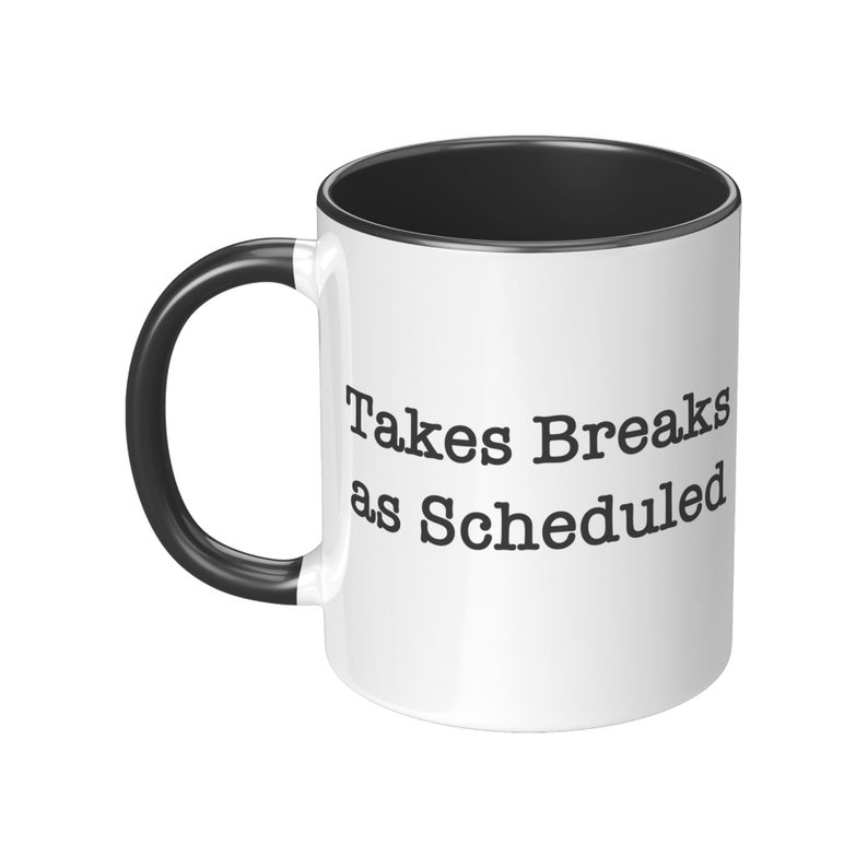 Takes Breaks as Scheduled Funny Office Mug, Funny Colleague Gift, Funny ...