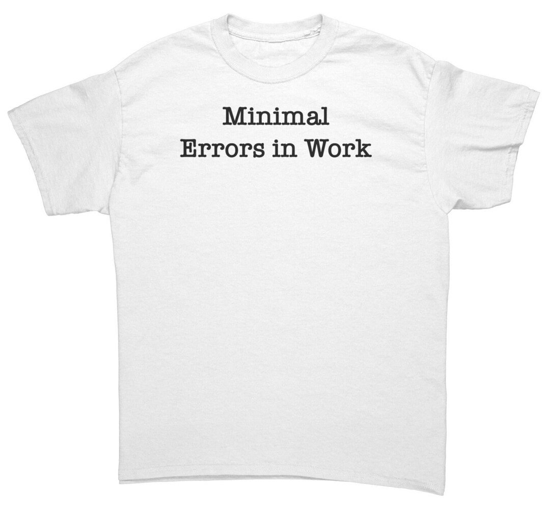 Minimal Errors in Work Very Funny Office Humor T Shirt, Funny Office ...