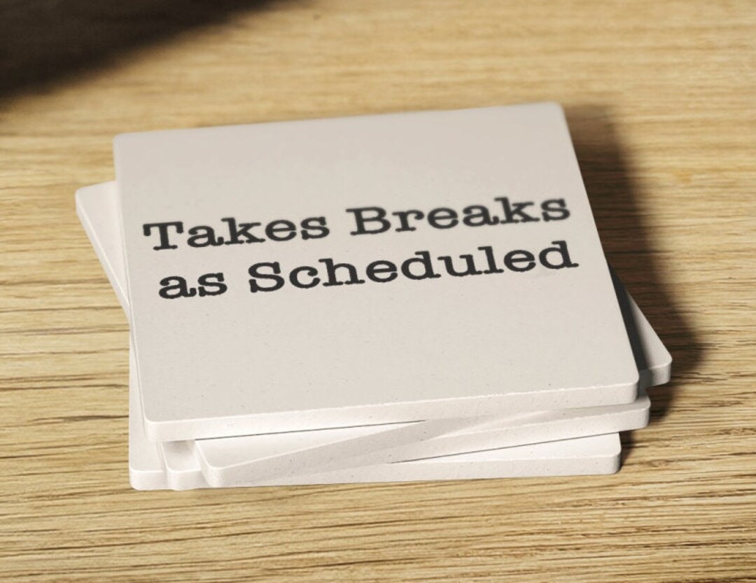 Takes Breaks as Scheduled Funny Office Coasters, Funny Colleague Gift ...