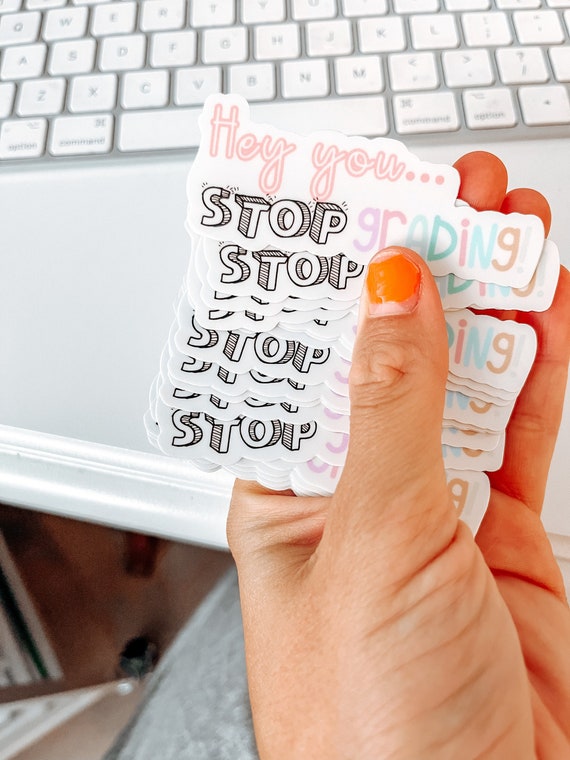 Teacher Sticker Hey You Stop Grading Sticker - Etsy