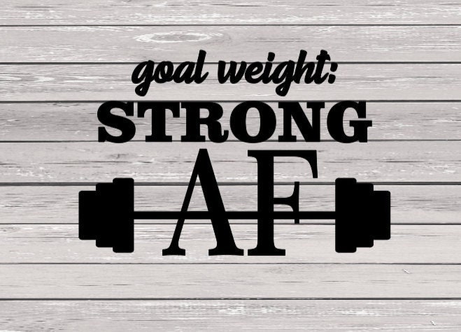 Goal Weight Strong AF SVG Goal Weight SVG - Etsy