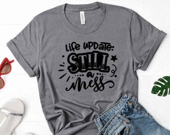 Life Update: Still a Mess T-shirt - Etsy Canada