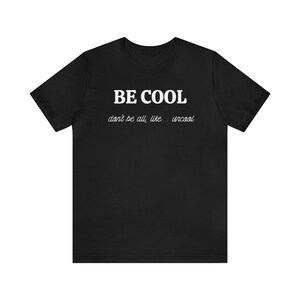 Be Cool Don't Be All Like Uncool Shirt RHONY Real Housewives of New ...
