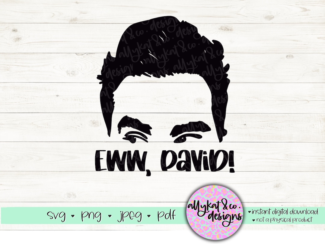 Schitt’s Creek SVG Design | Hand Drawn | Eww David Digital File ...