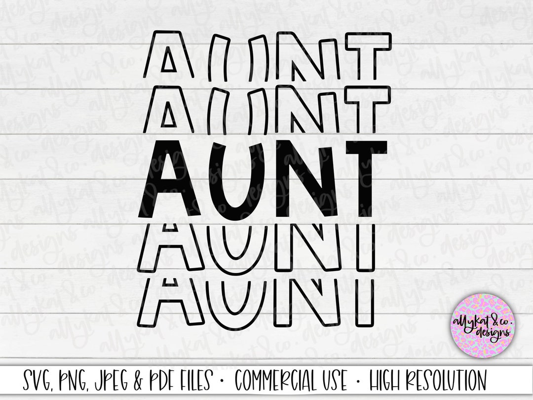 Mirrored Aunt SVG, Aunt Shirt SVG, Aunt Shirt Cut File, Stacked Aunt ...